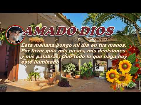 AMADO DIOS; Ilumina este día y colmalo de bendiciones...