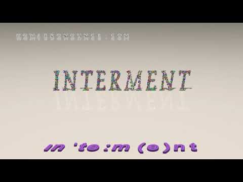 interment - pronunciation + Examples in sentences and phrases