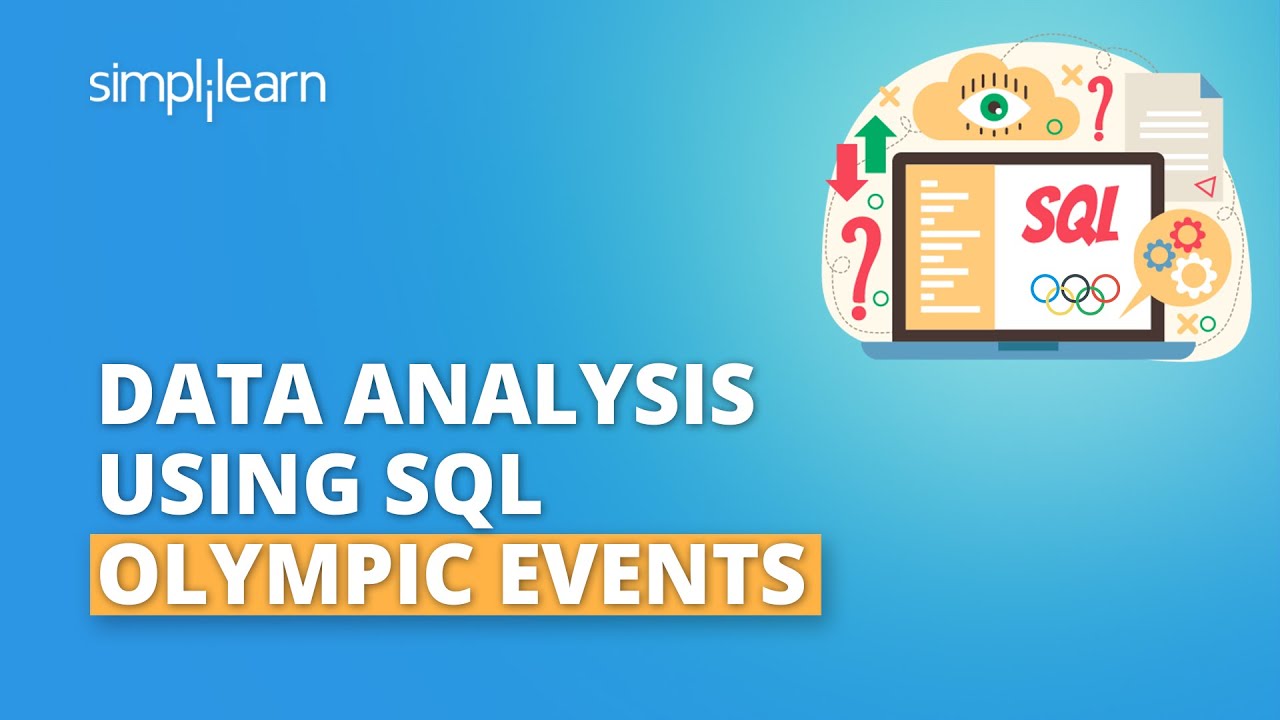 SQL For Data Analysis in 11 Minutes | Olympic Analysis Project | SQL for Beginners | Simplilearn