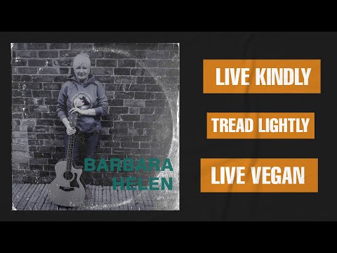 Live Kindly, Tread Lightly, Live Vegan - Barbara Helen