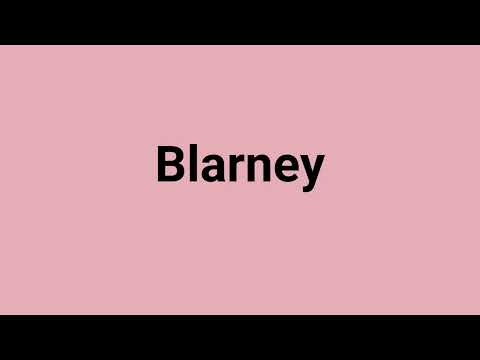 'Blarney' Meaning and Pronunciation