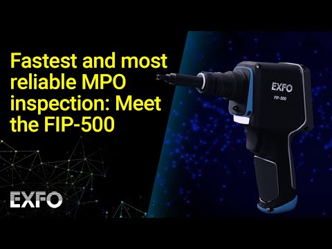 Fastest and most reliable MPO inspection: Meet the FIP-500