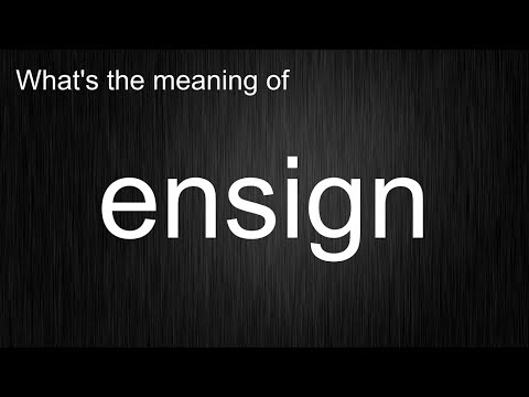 What's the meaning of "ensign", How to pronounce ensign?