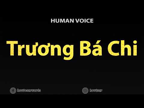 How to Pronounce Truong Ba Chi