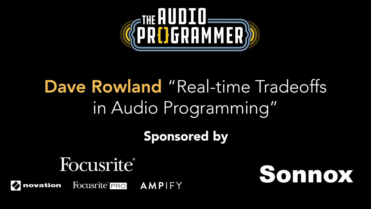 Dave Rowland - Real-time Tradeoffs in Audio Programming