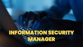 What is the role of a Information Security Manager