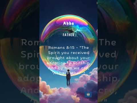 Names of God - ABBA - The Aramaic word for “father” and is used 3 times in the Gospels.