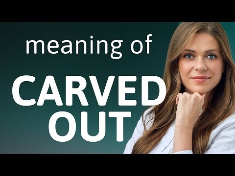 Unlocking the Meaning of "Carved Out"