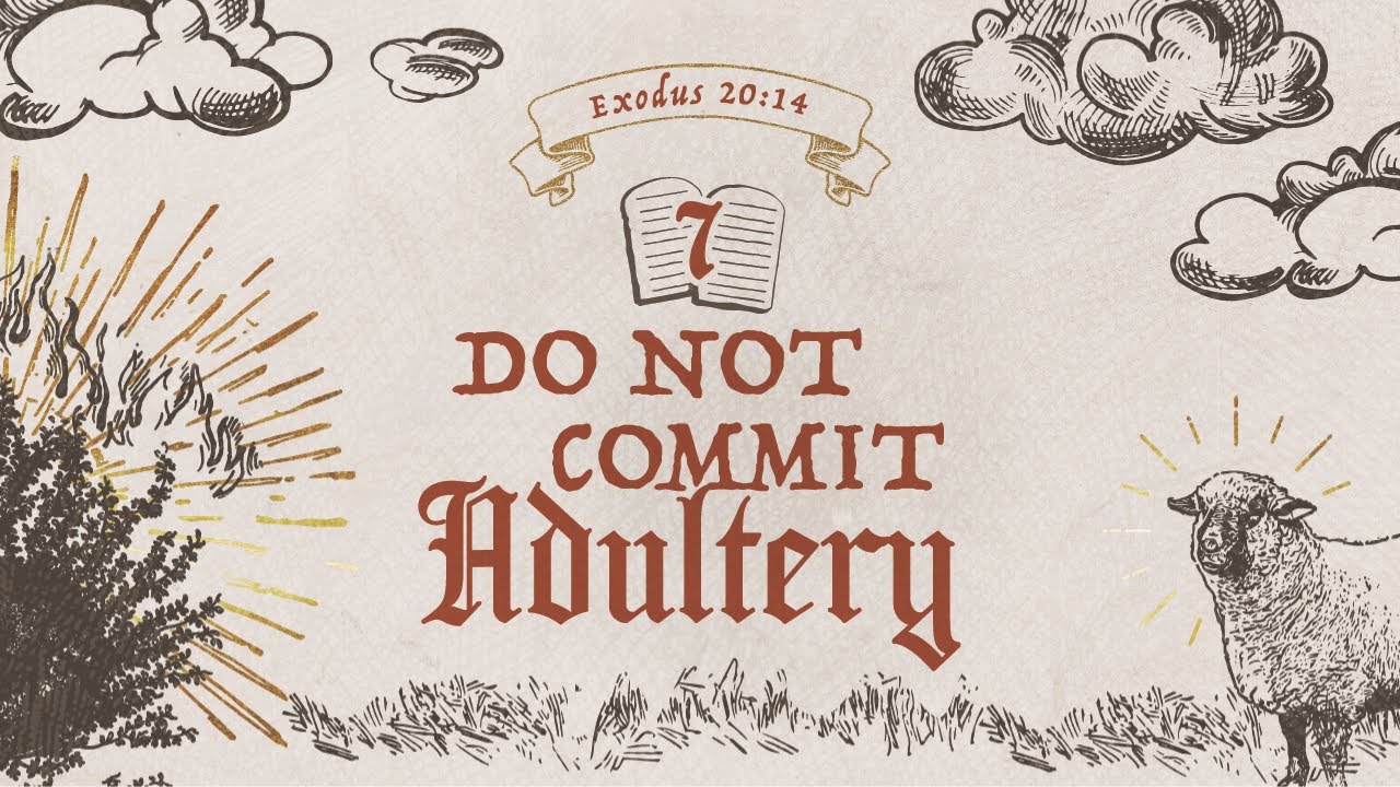 2023.05.28 - Sermon - Exodus - Do Not Commit Adultery