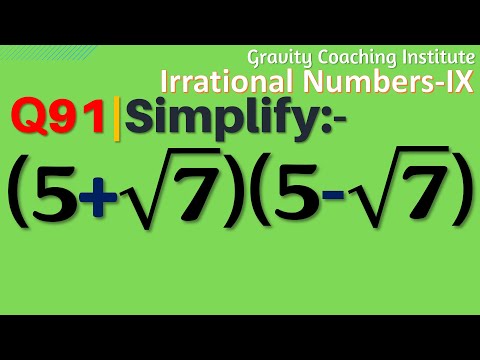 Q91 | Simplify (5+√7)(5-√7) | 5 + root 7 5 - root 7 | (5 + root 7) (5 - root 7)