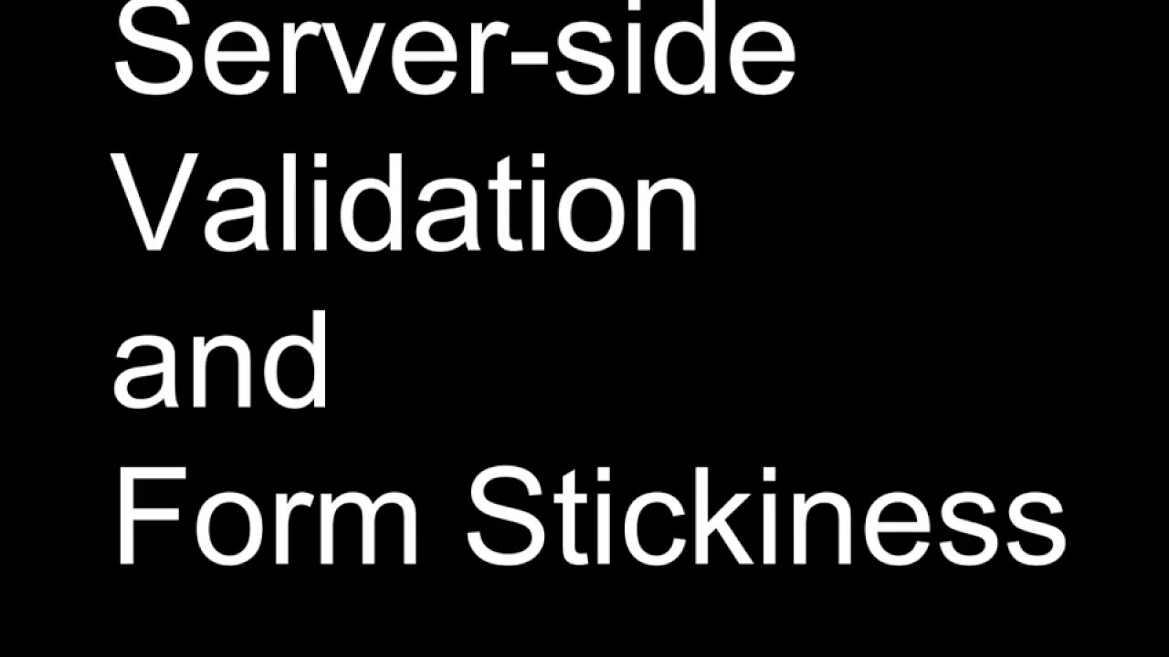 Server-side Validation and Form Stickiness