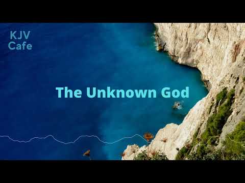 The Unknown God - Acts 17:22-23 - Mars Hill Sermon - KJV Bible Preaching
