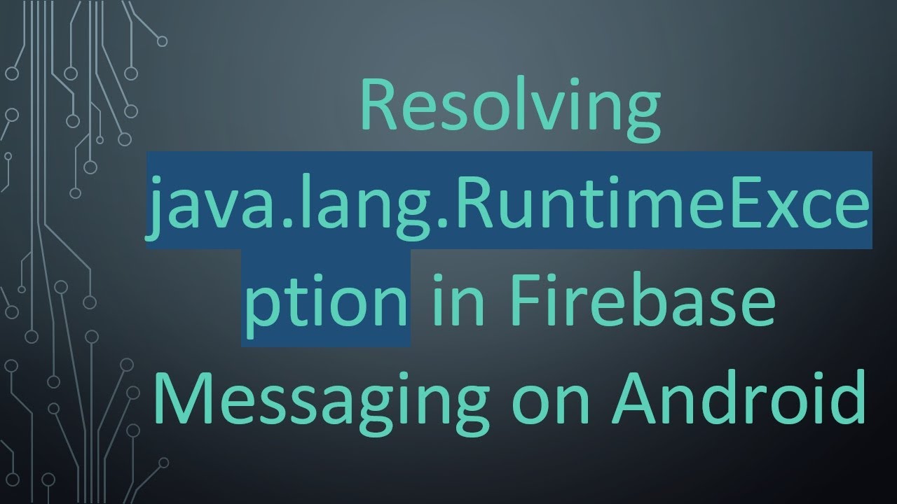 Resolving java.lang.RuntimeException in Firebase Messaging on Android