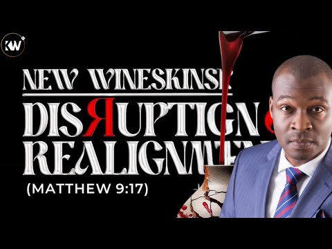 NEW WINESKINS | DIVINE DISRUPTION AND ALIGNMENT IN THE BODY OF CHRIST - Apostle Joshua Selman