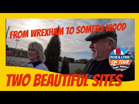 From Wrexham To Somers Wood Caravan Park, Two Beautiful Sites | Bob Earnshaw |