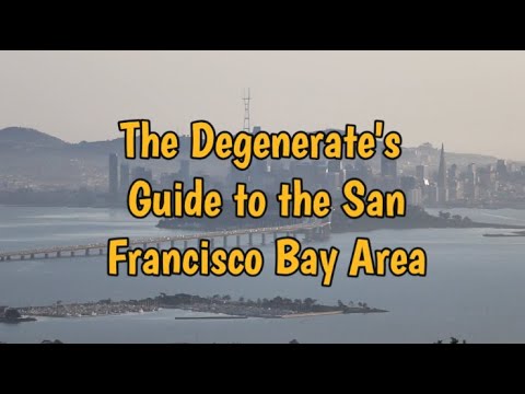 The Degenerate's Guide to the Bay Area