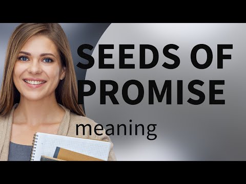 Unveiling the Meaning of "Seeds of Promise"