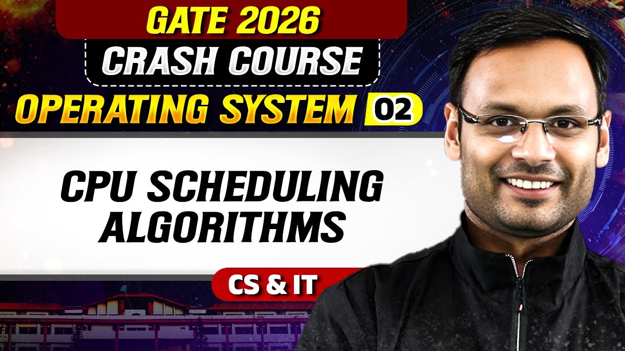 Operating System 02 : CPU Scheduling Algorithms | CS & IT | GATE 2026 Crash Course