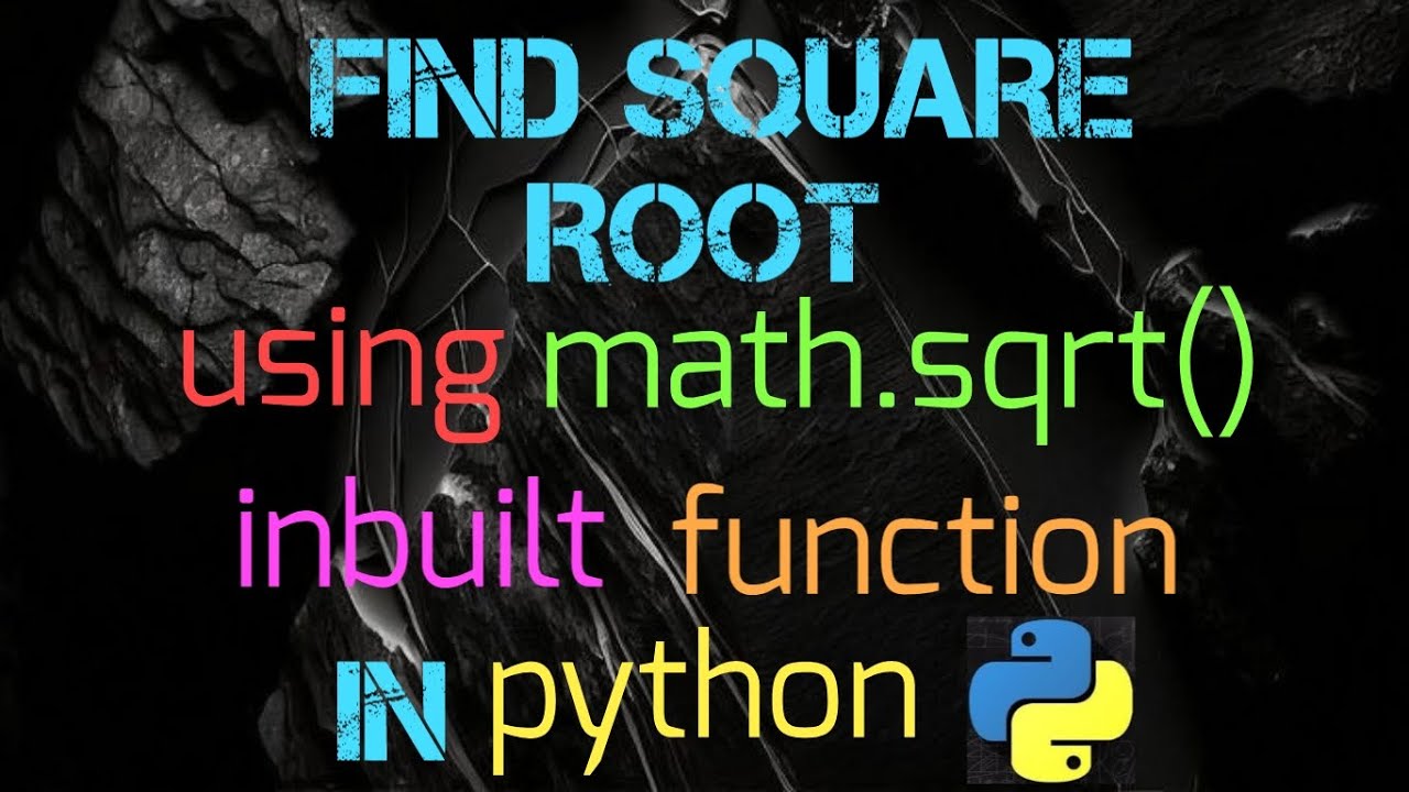 Find Square Root using math sqrt inbuilt function In python