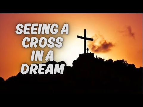 What does it mean to see a CROSS in a dream?