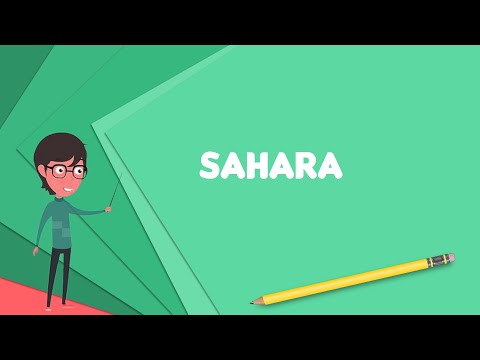 What is Sahara? Explain Sahara, Define Sahara, Meaning of Sahara