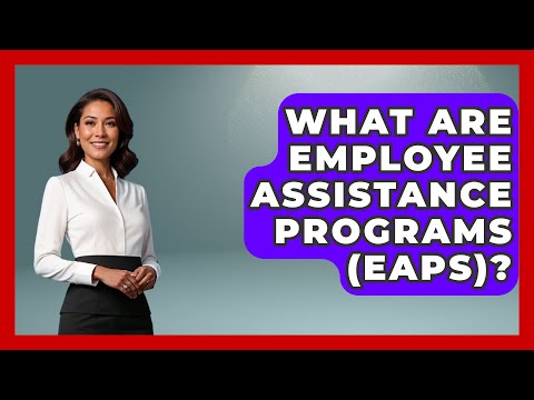 What Are Employee Assistance Programs (EAPs)? - Job Success Network
