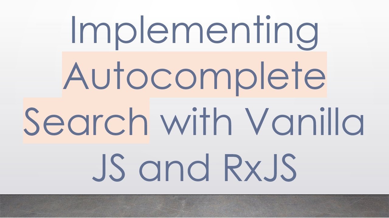 Implementing Autocomplete Search with Vanilla JS and RxJS