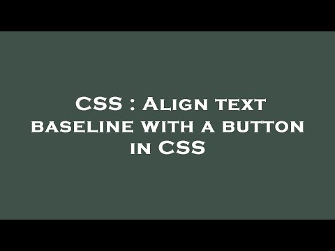 CSS : Align text baseline with a button in CSS