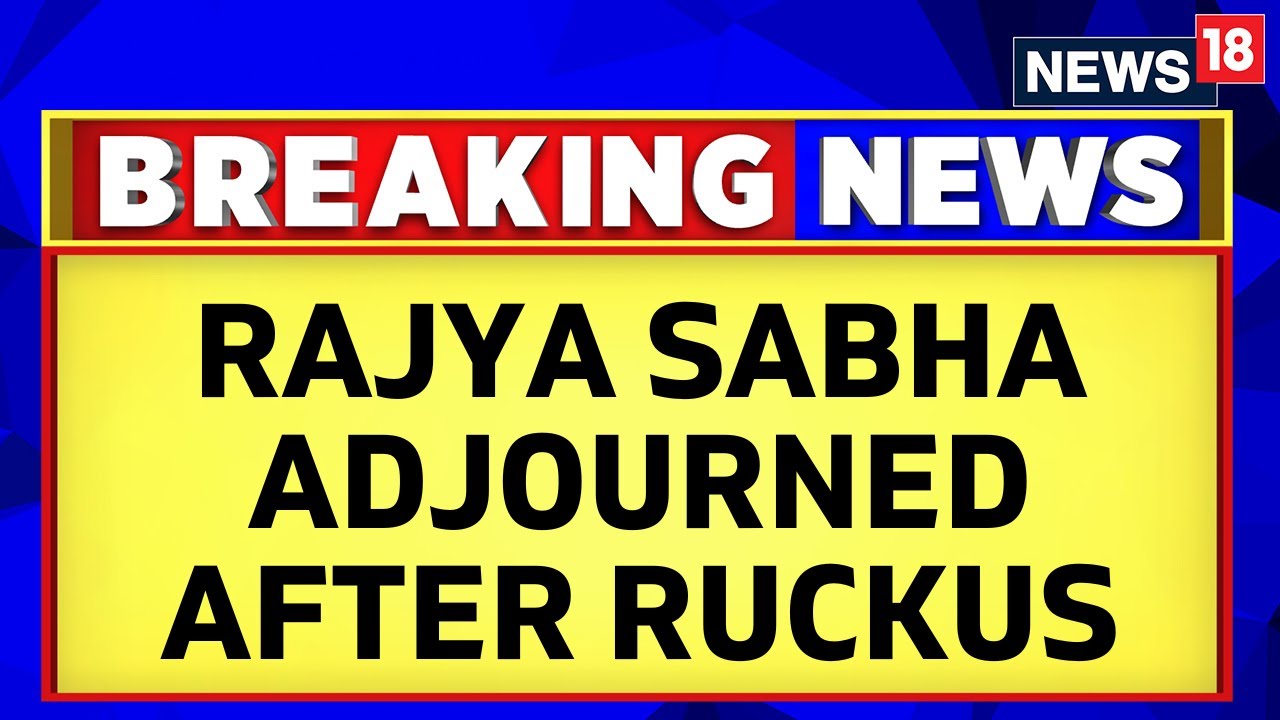 Parliament Monsoon Session 2023 | Rajya Sabha Adjourned After Ruckus | English News