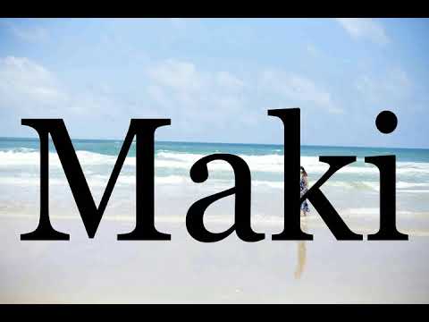 How To Pronounce Maki🌈🌈🌈🌈🌈🌈Pronunciation Of Maki