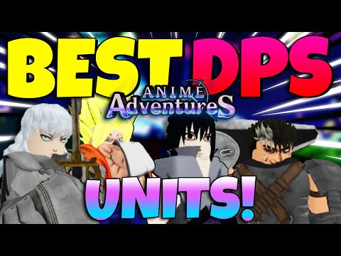 BEST DPS Units In Anime Adventures! (Updated 2024)