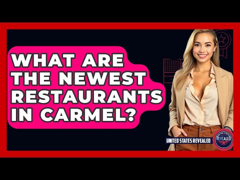 What Are The Newest Restaurants In Carmel? - United States Revealed