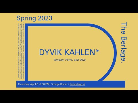 The Berlage Keynotes: Dyvik Kahlen
