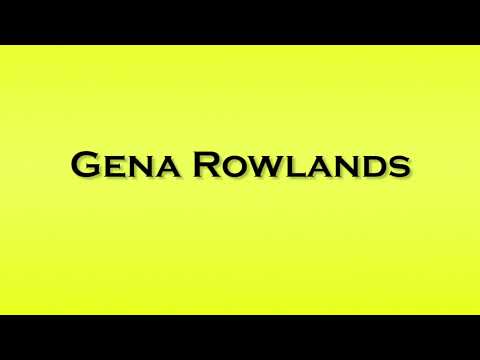 Pronunciation of Gena Rowlands