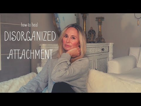 DISORGANIZED ATTACHMENT: HEALING YOUR CHRONIC ANXIETY AND AVOIDANCE
