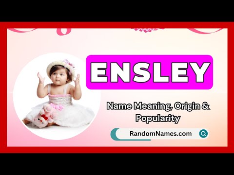 Ensley - Baby Girl Name Meaning, Origin & Popularity - RandomNames.com