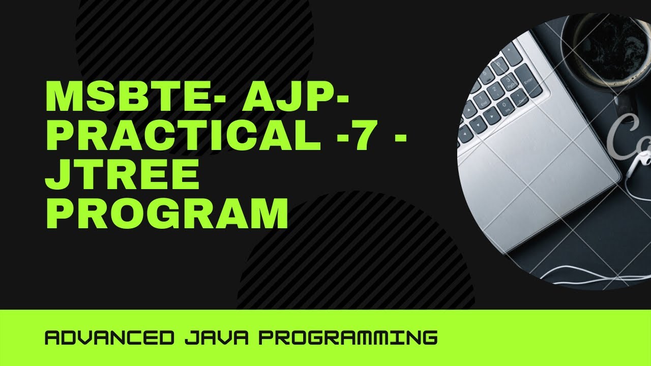 MSBTE - AJP - PRACTICAL - 7JTree Program,Tree Structure in java,Java Swing Tutorial | JTree in Swing