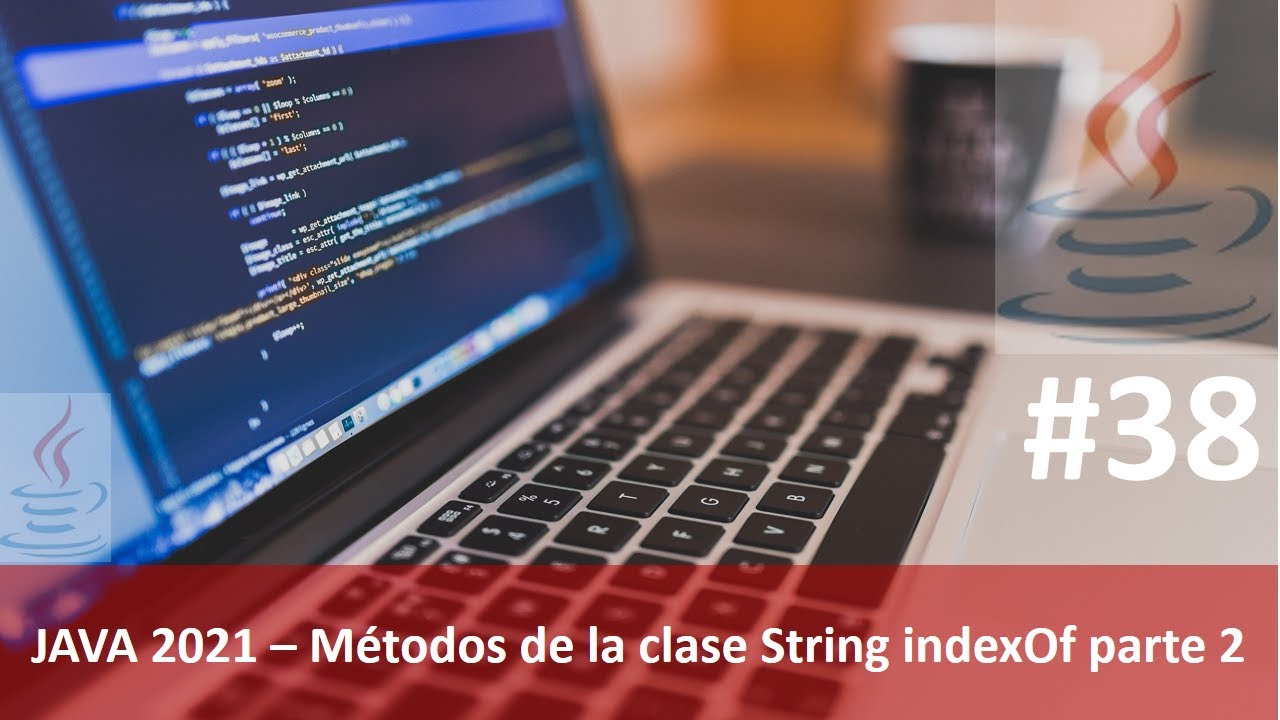 Java desde cero 2021 video 38: Métodos de la clase String indexOf parte 2