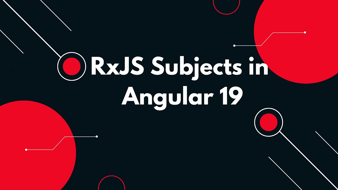 #73 🚀 Mastering RxJS Subjects in Angular 19: A Comprehensive Guide 🌟