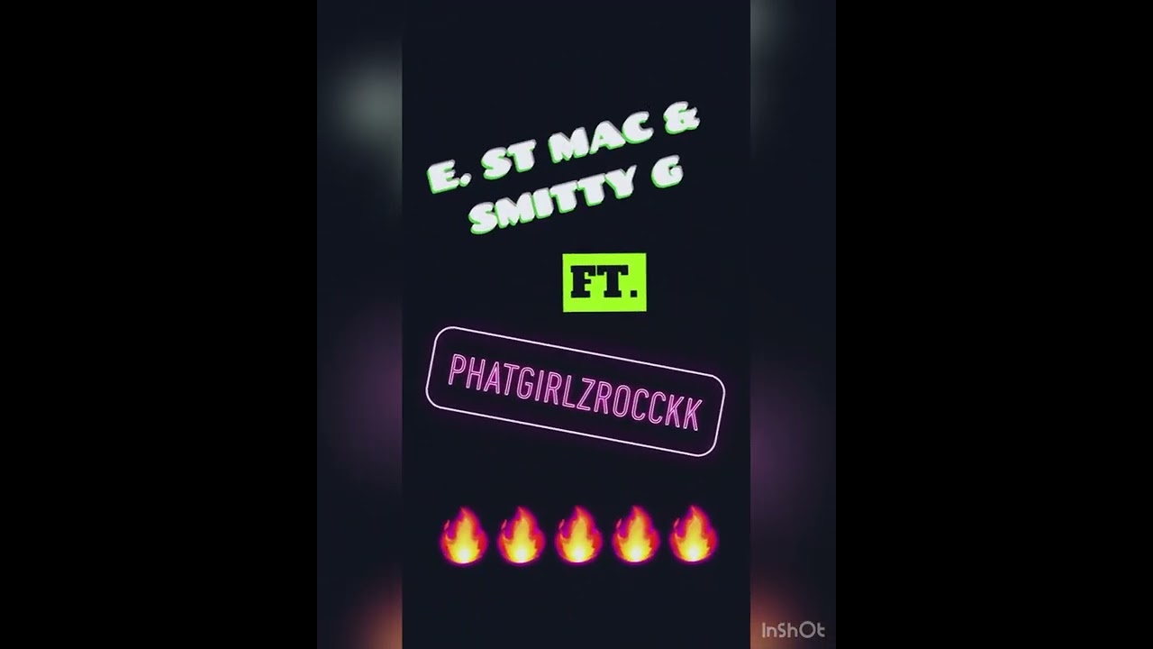 E. ST. Mac & SmittyG ft. PhatGirlzRocckk