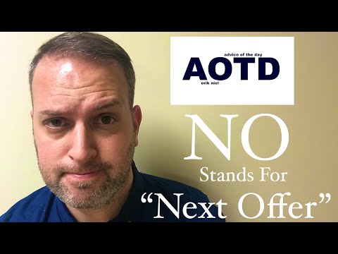 AOTD: Advice Of The Day | 11-28-2018 NO Stands For “Next Offer”