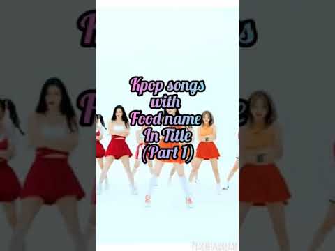 K-pop songs with food name in title || Part 1 || #kpop#bts#gfriend#nctdream#nct#nct127#blackpink