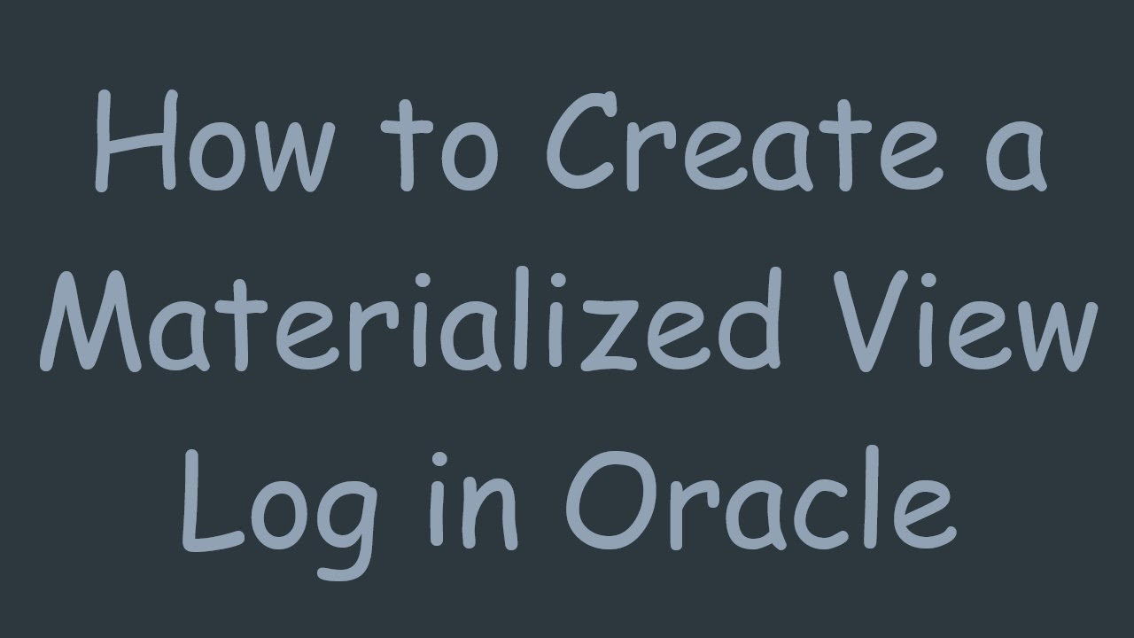 How to Create a Materialized View Log in Oracle