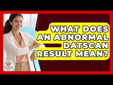 What Does An Abnormal DaTscan Result Mean? - Everyday Parkinsons Help