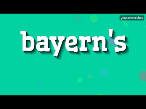 BAYERN'S - HOW TO PRONOUNCE IT!?