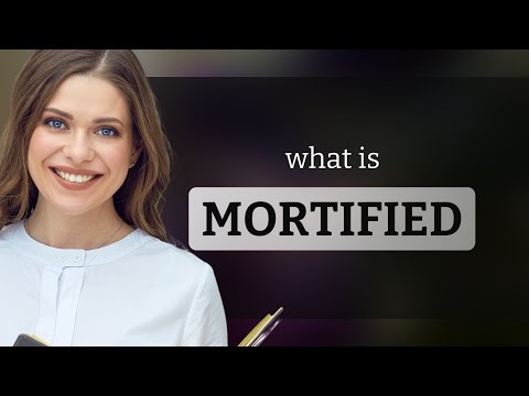 Mortified • what is MORTIFIED meaning