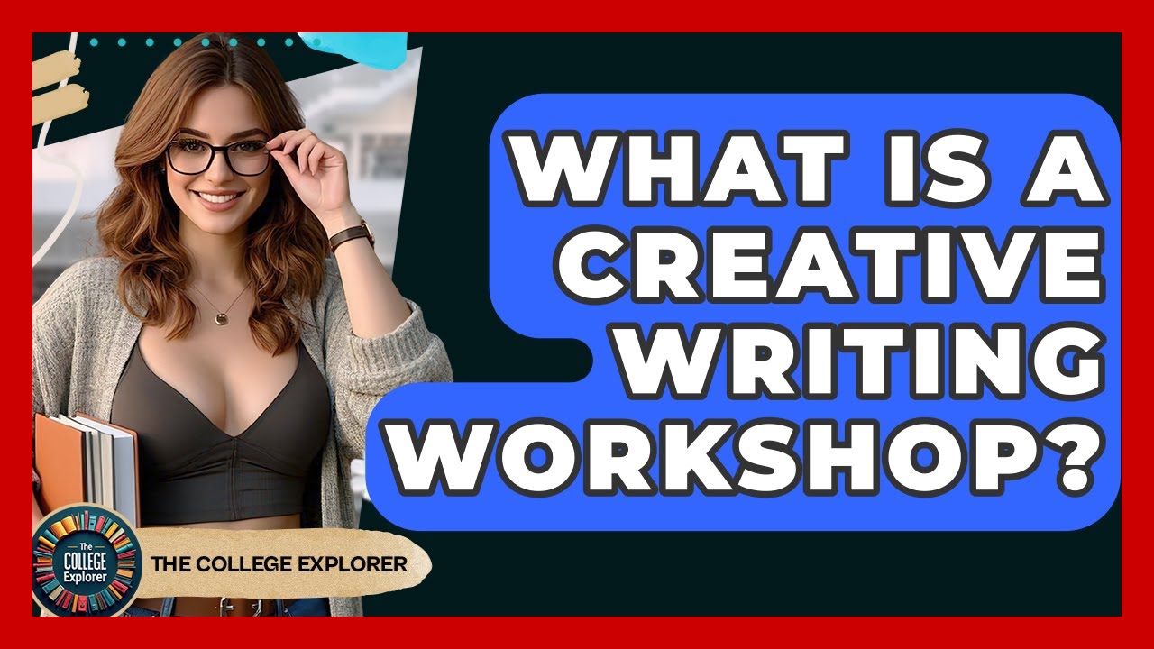 What Is A Creative Writing Workshop? - The College Explorer
