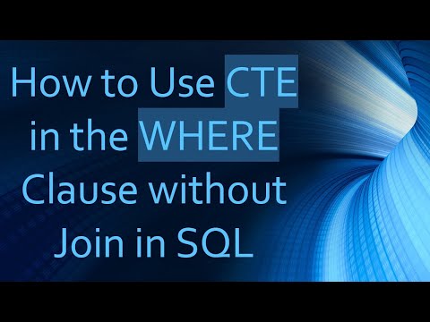 How to Use CTE in the WHERE Clause without Join in SQL