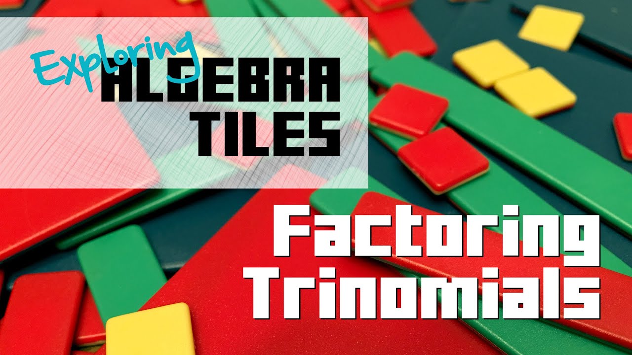 Algebra Tiles 5: Factoring Trinomials