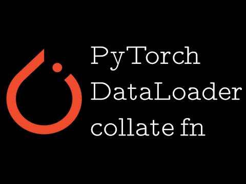 PyTorch DataLoader: Understand and implement custom collate function